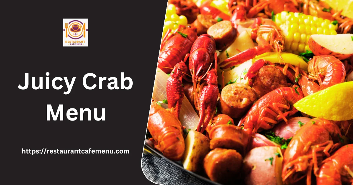 Juicy Crab Menu 2024: Juicy Seafood Essentials - Restaurant Cafe Menu